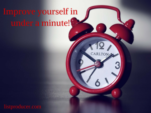 6 Ways to Improve Your Life in Under a Minute | List Producer